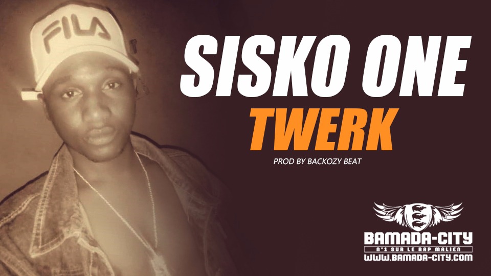 SISKO ONE – TWERK – BAMADA-CITY