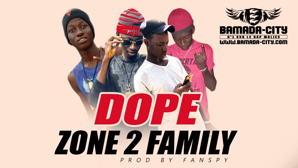 ZONE 2 FAMILY – DOPE – BAMADA-CITY
