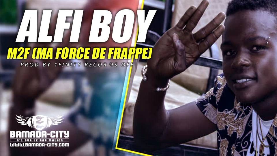 ALFI BOY – M2F(MA FORCE DE FRAPPE) – BAMADA-CITY