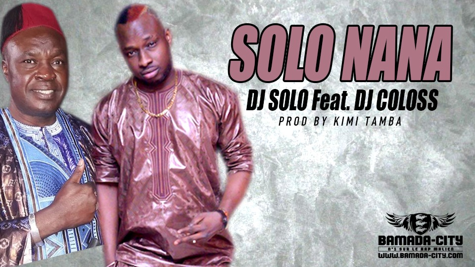 DJ SOLO Feat. DJ COLOSS – SOLO NANA – BAMADA-CITY