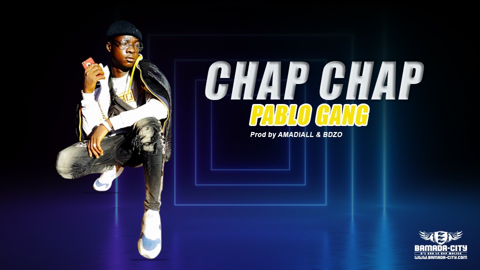 PABLO GANG – CHAP CHAP – BAMADA-CITY