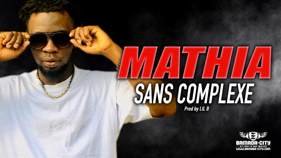 MATHIA – SANS COMPLEXE – BAMADA-CITY