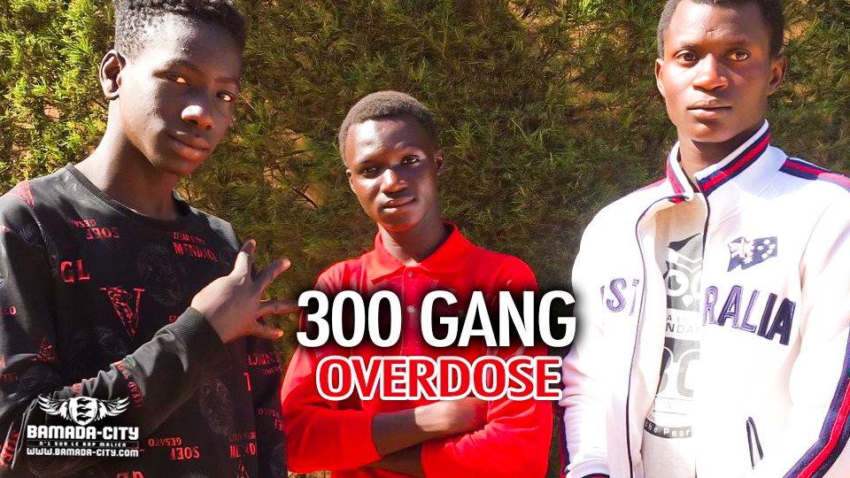 300 GANG – OVERDOSE – BAMADA-CITY