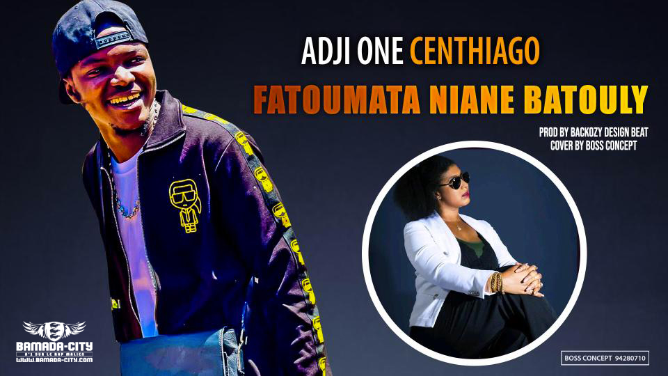 ADJI ONE CENTHIAGO – FATOUMATA NIANE BATOULY – BAMADA-CITY