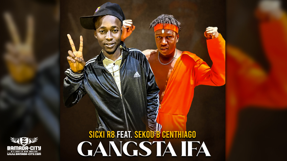 SICXI R8 Feat. SEKOU B CENTHIAGO – GANGSTA IFA (Son Officiel) – BAMADA-CITY
