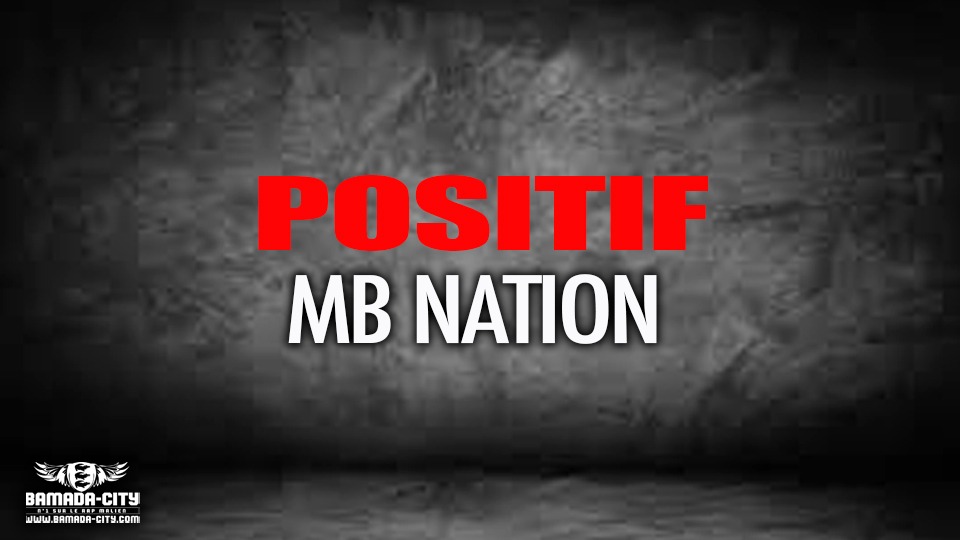 MB NATION – POSITIF – BAMADA-CITY
