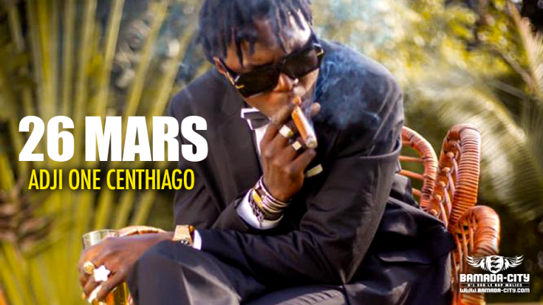 ADJI ONE CENTHIAGO – 26 MARS (Son Officiel) – BAMADA-CITY