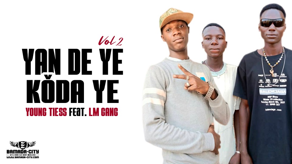 YOUNG TIESS Feat. LM GANG – YAN DE YE KODA YE VOLUME 2 – BAMADA-CITY