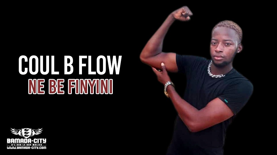 COUL B FLOW – NE BE FINYINI – BAMADA-CITY